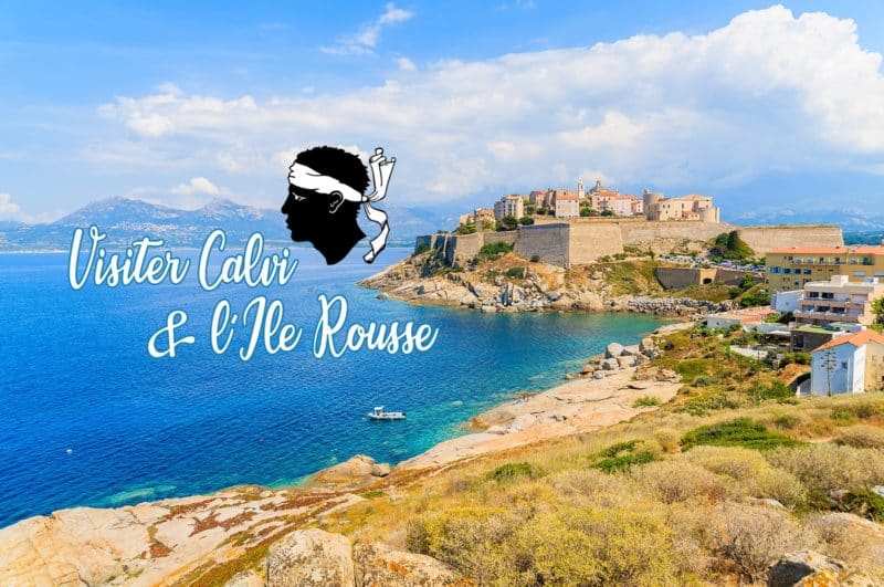 Visiter Calvi et l'île Rousse dans la région Balagne : Que faire