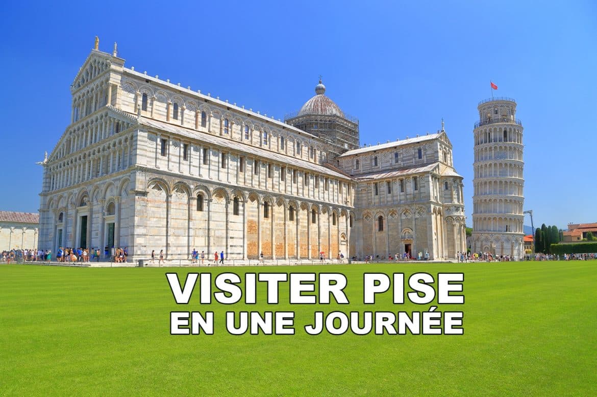 Conseils et bonnes adresses pour visiter Pise en une journée